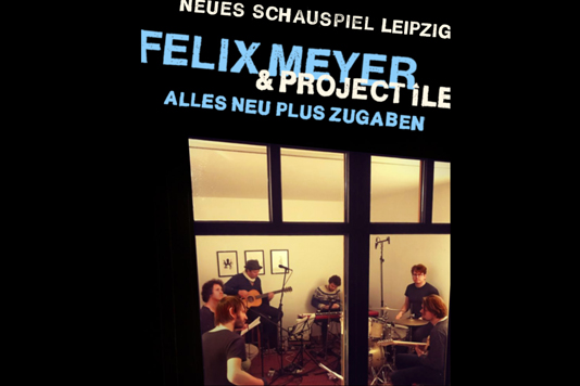 Neues Schauspiel Leipzig - Konzert: Felix Meyer & Projekt île